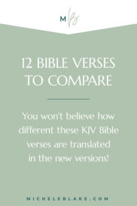 12 KJV Bible Verses to Compare to Your Version - micheleblake.com