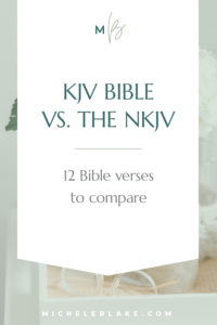 12 KJV Bible Verses to Compare to Your Version - micheleblake.com